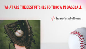 What Are The Best Pitches To Throw In Baseball? | Honest Baseball