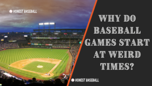 Why Do Baseball Games Start at Weird Times? HonestBaseball Explanation ...