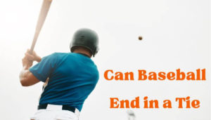 Can Baseball End In A Tie? If Yes, Then How? | Honest Baseball