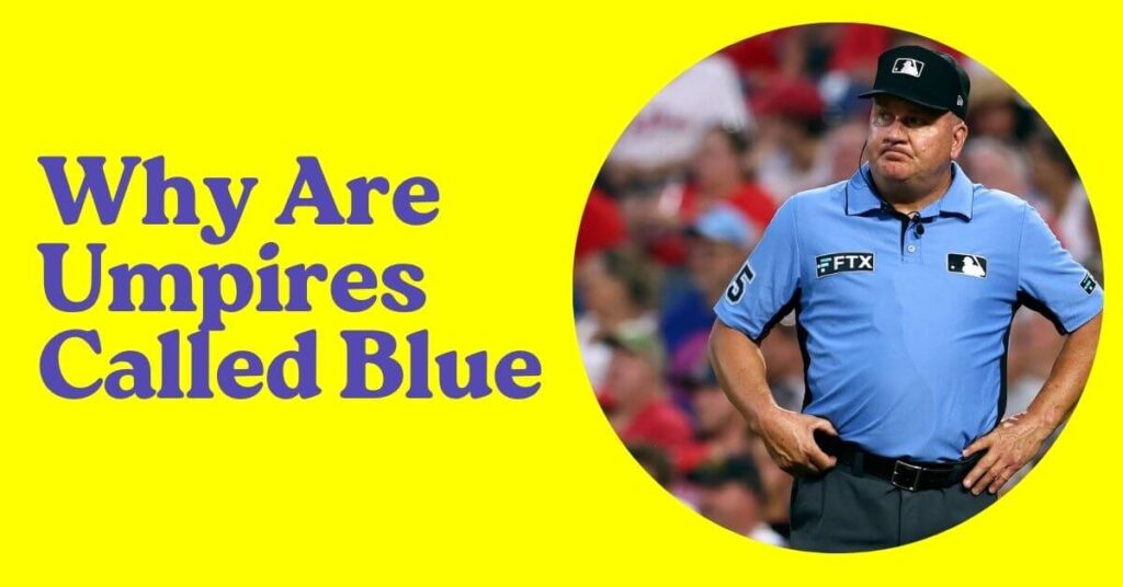Why Are Umpires Called Blue | Honest Baseball